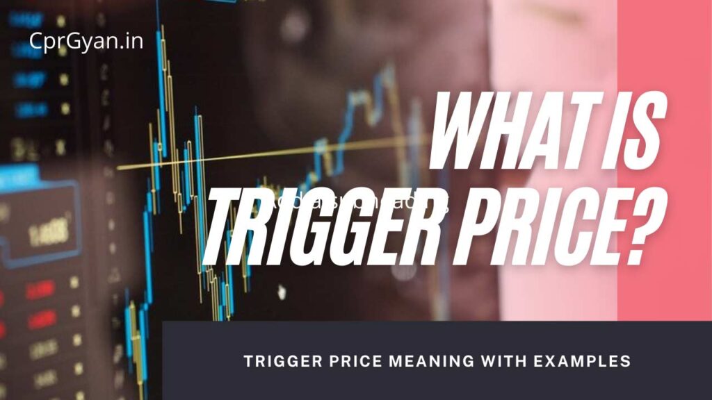What is Trigger Price? Trigger Price Meaning with Examples - CprGyan