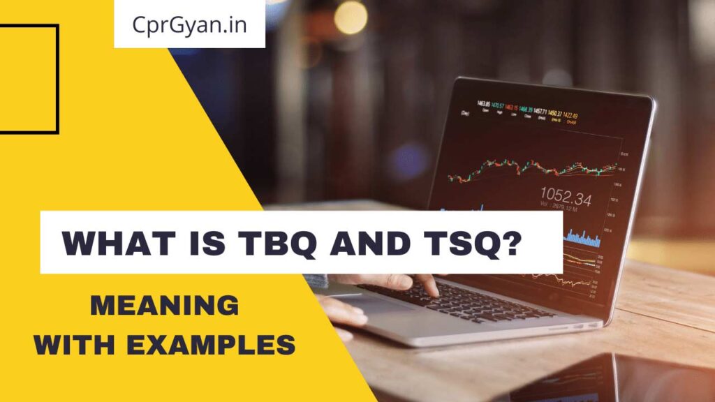 What is TBQ and TSQ? Meaning, Full Form with Examples - CprGyan