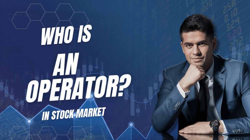 Who is an Operator in Stock Market? (All You Need To Know) - CprGyan