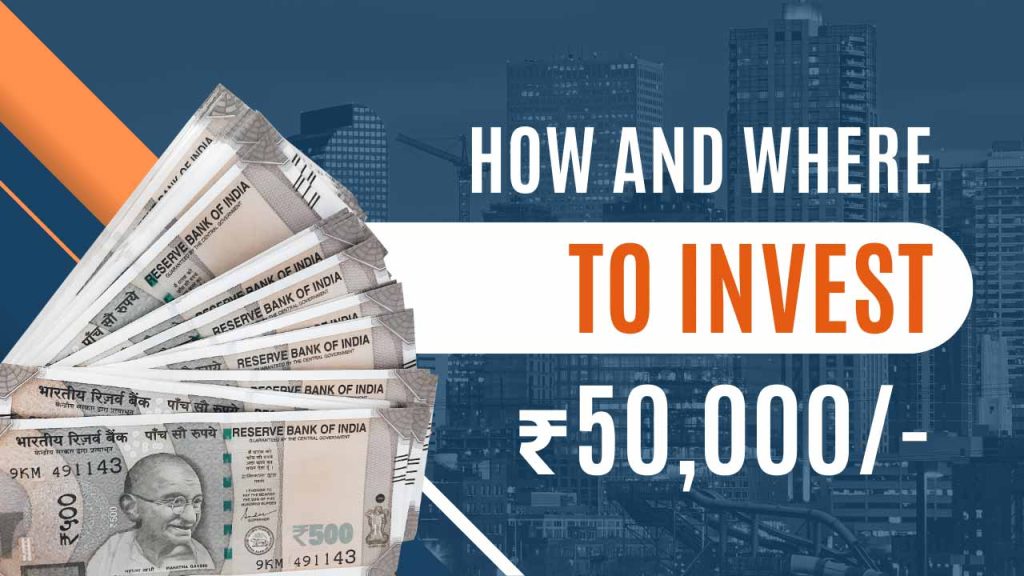 How and Where to Invest 50,000 Rupees in India? (Explained!) - CprGyan
